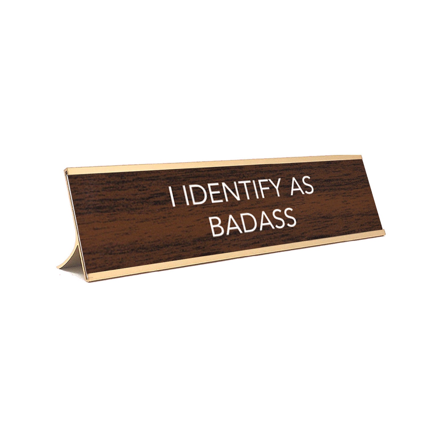 DSK Sign I IDENTIFY AS BADASS Brown and Gold – Aahs Enterprises