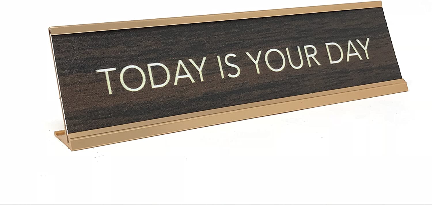 Today Is Your Day Dsk Sign – Aahs Enterprises